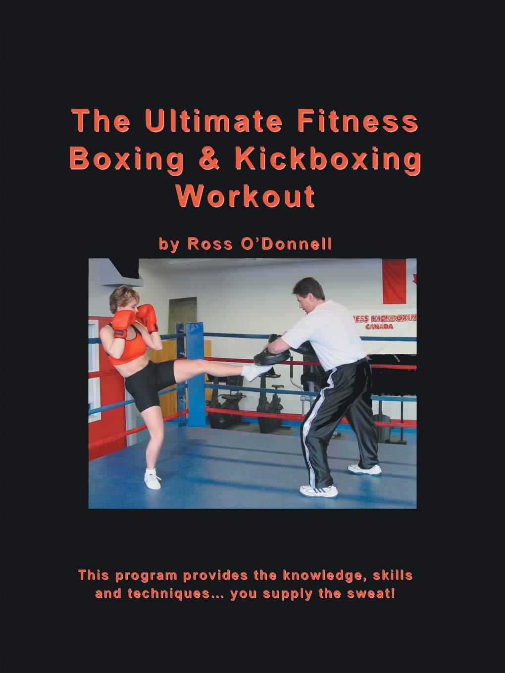 The Ultimate Fitness Boxing & Kickboxing Workout: O'Donnell, Ross ...