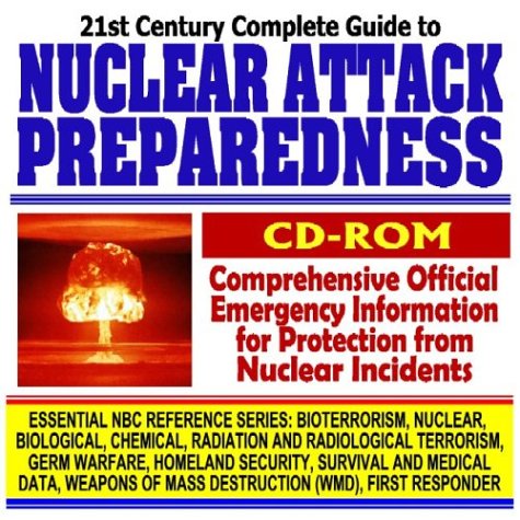 21st Century Complete Guide to Nuclear Attack Preparedness, Medical ...