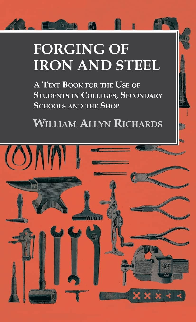 Forging of Iron and Steel - A Text Book for the Use of Students in ...