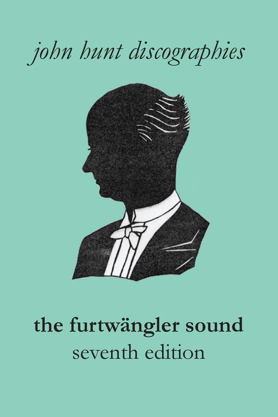 The Furtwängler Sound. The Discography of Wilhelm Furtwängler. Seventh ...