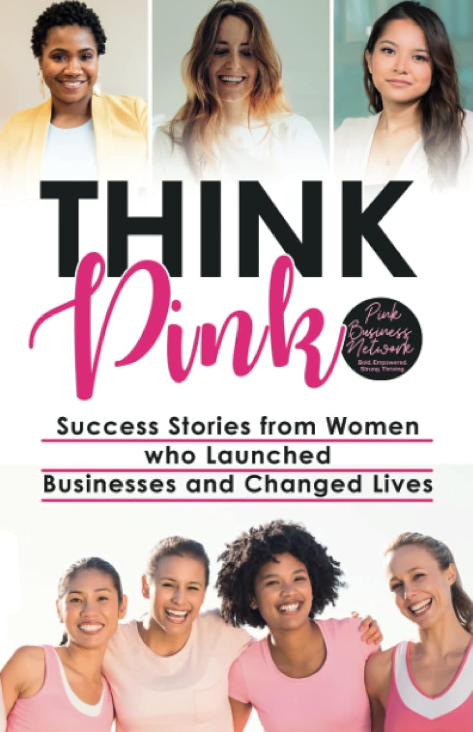 THINK PINK: Success Stories from Women who Launched Business and ...