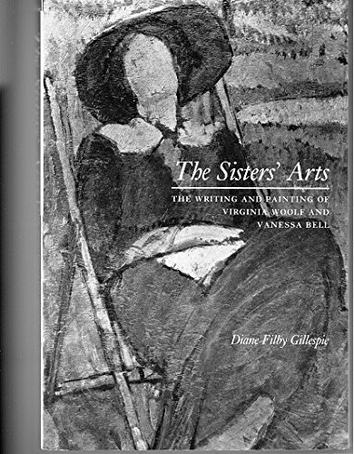 The Sisters' Arts: The Writing and Painting of Virginia Woolf and ...