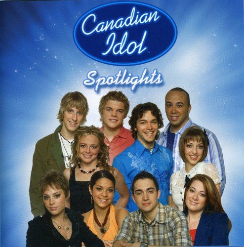 Canadian Idol: Season 4 Spotlight : Various Artists, Willie Mitchell ...