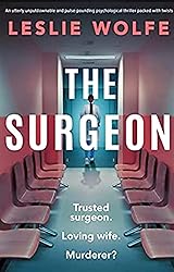 The Surgeon: An utterly unputdownable and pulse-pounding psychological thriller packed with ...
