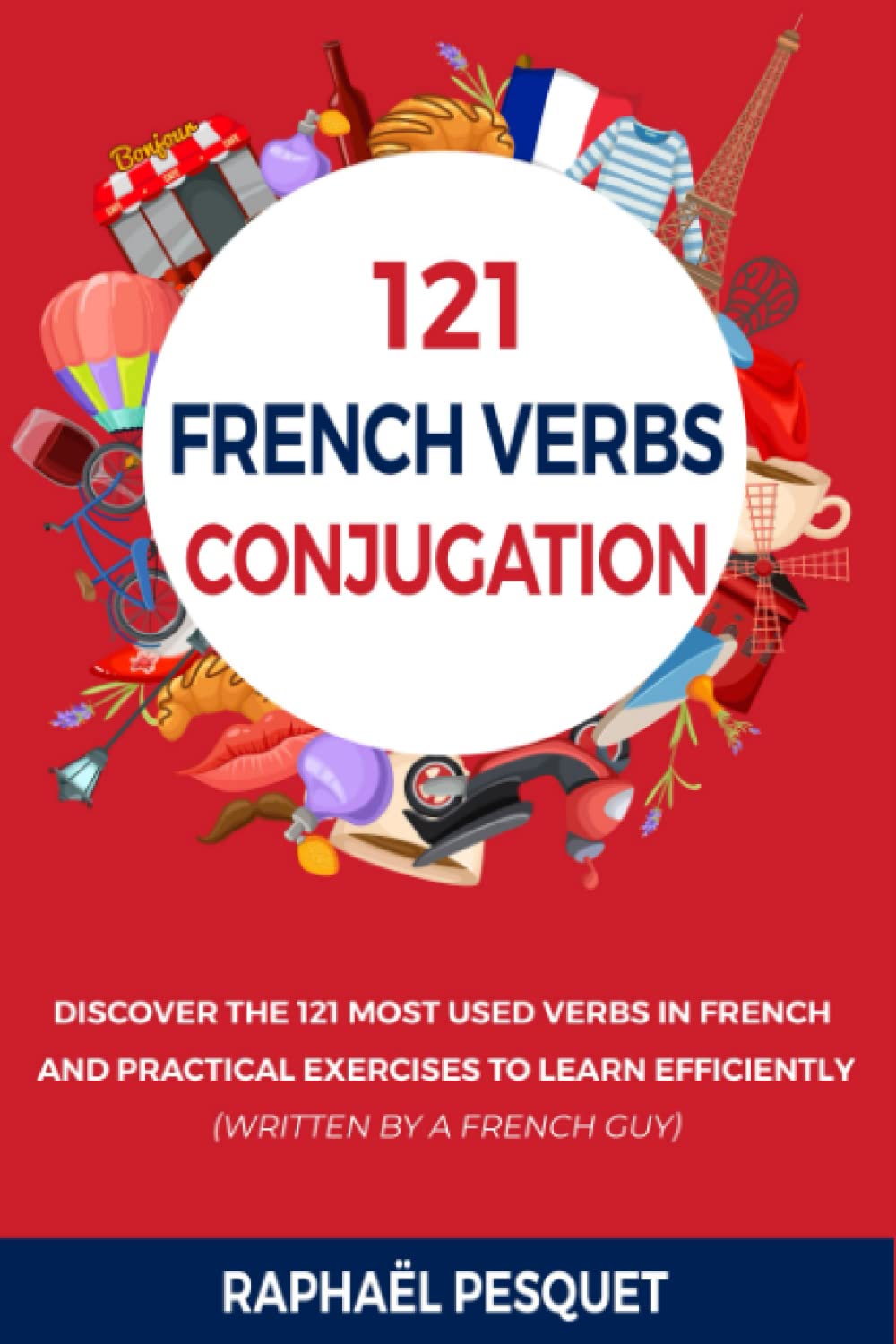 French Verb Conjugation: Discover The 121 Most Used Verbs In French And ...