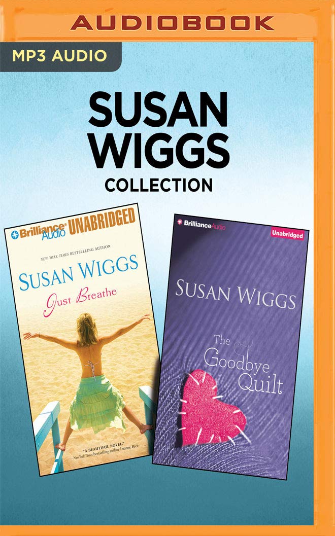 Susan Wiggs Collection - Just Breathe & The Goodbye Quilt: Wiggs, Susan ...