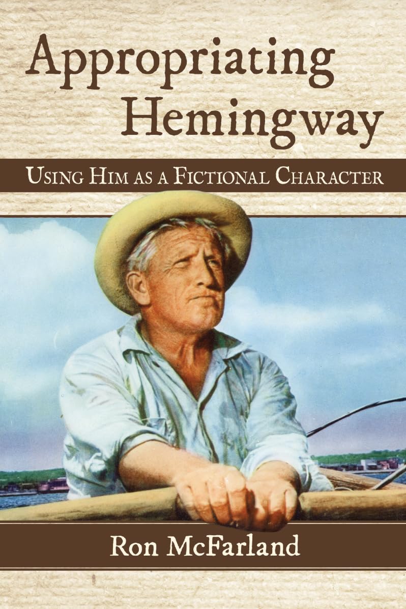 Amazon.com: Appropriating Hemingway: Using Him as a Fictional Character ...