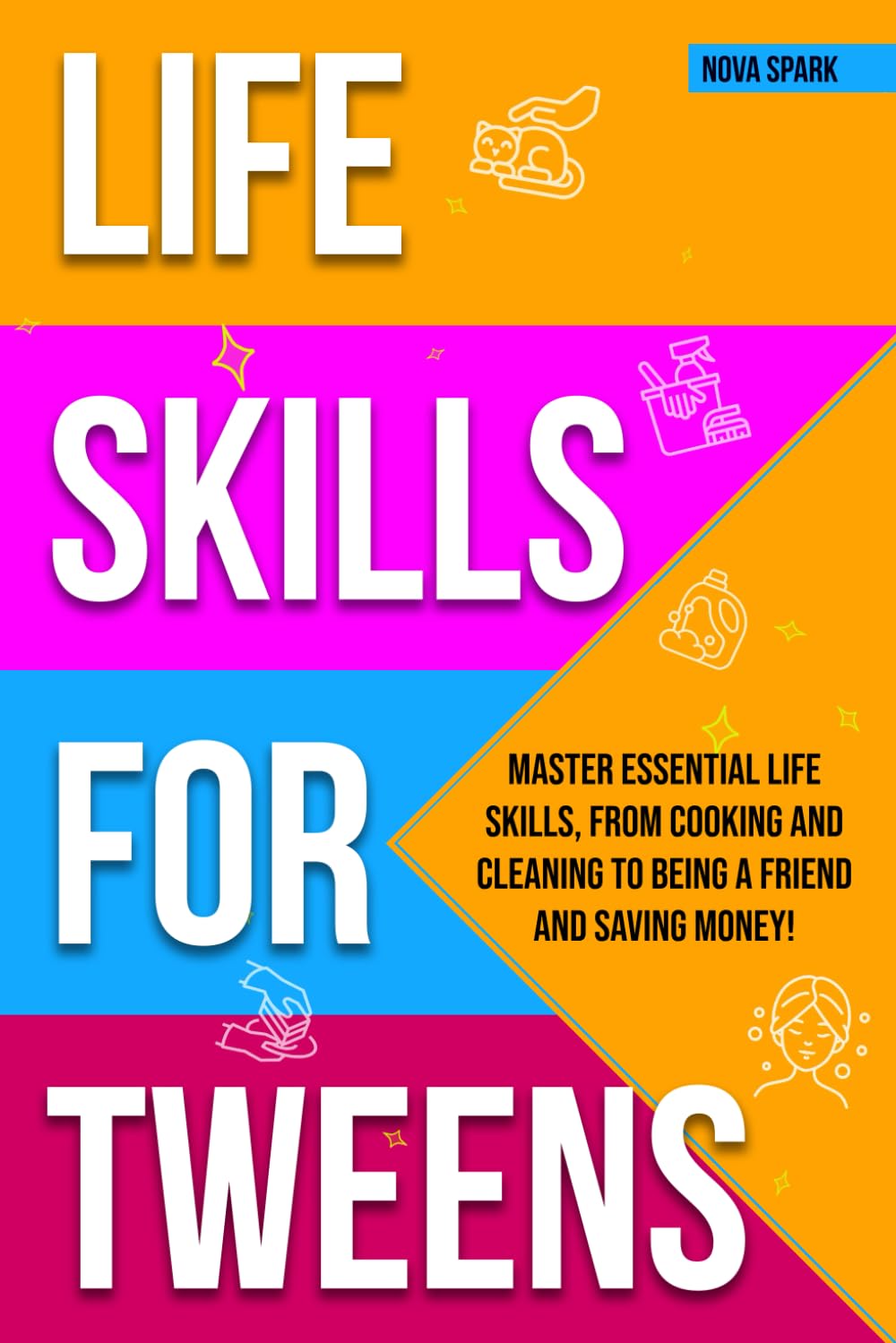Life Skills for Tweens: Master Essential Life Skills, from Cooking and ...