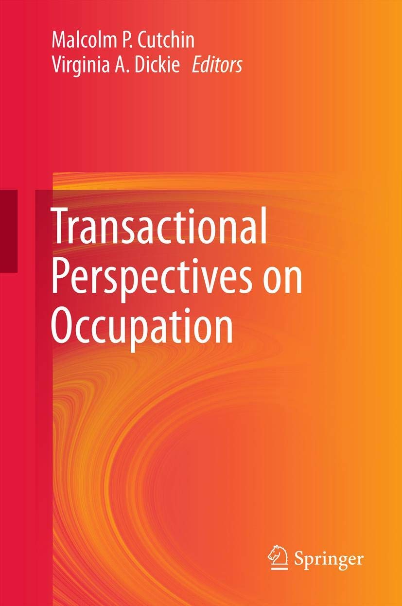 Transactional Perspectives on Occupation: 9789400744288: Medicine ...