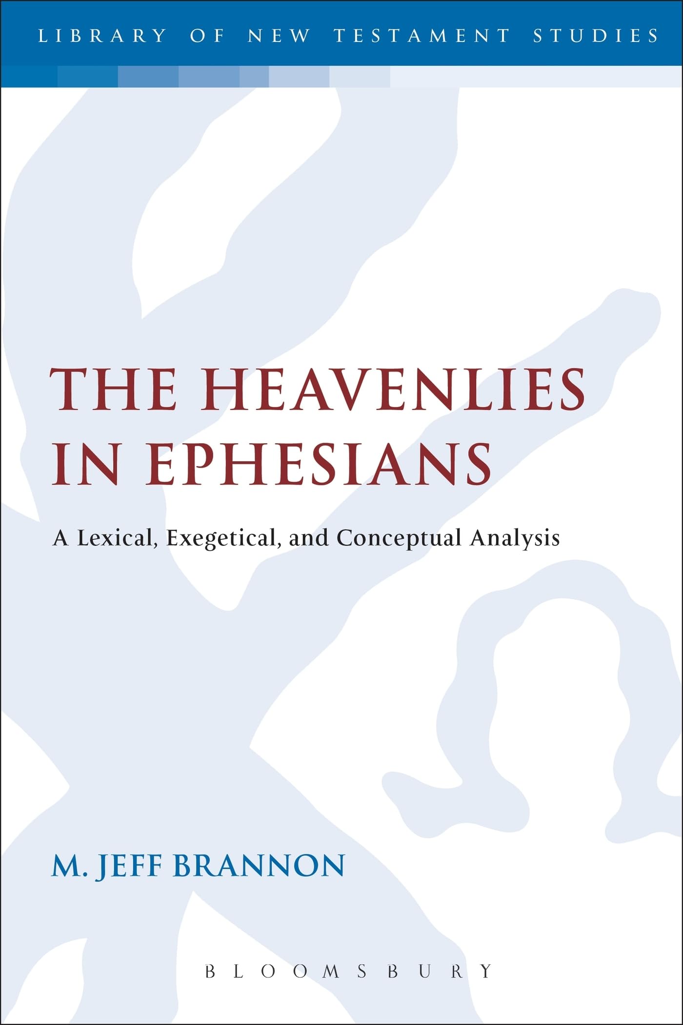 The Heavenlies in Ephesians: A Lexical, Exegetical, and Conceptual ...