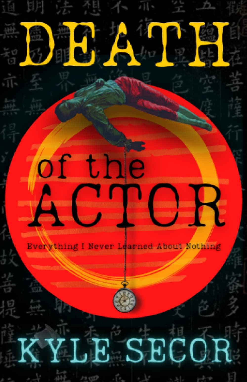 DEATH of the ACTOR: Everything I Never Learned About Nothing: Secor ...