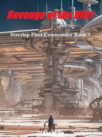 Amazon.com: Revenge of the Vitri (Starship Fleet Commander Book 3 ...