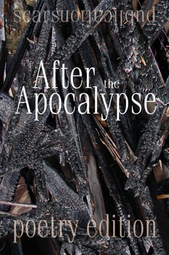After the Apocalypse (poetry edition): 2012 Scars Publications poetry ...