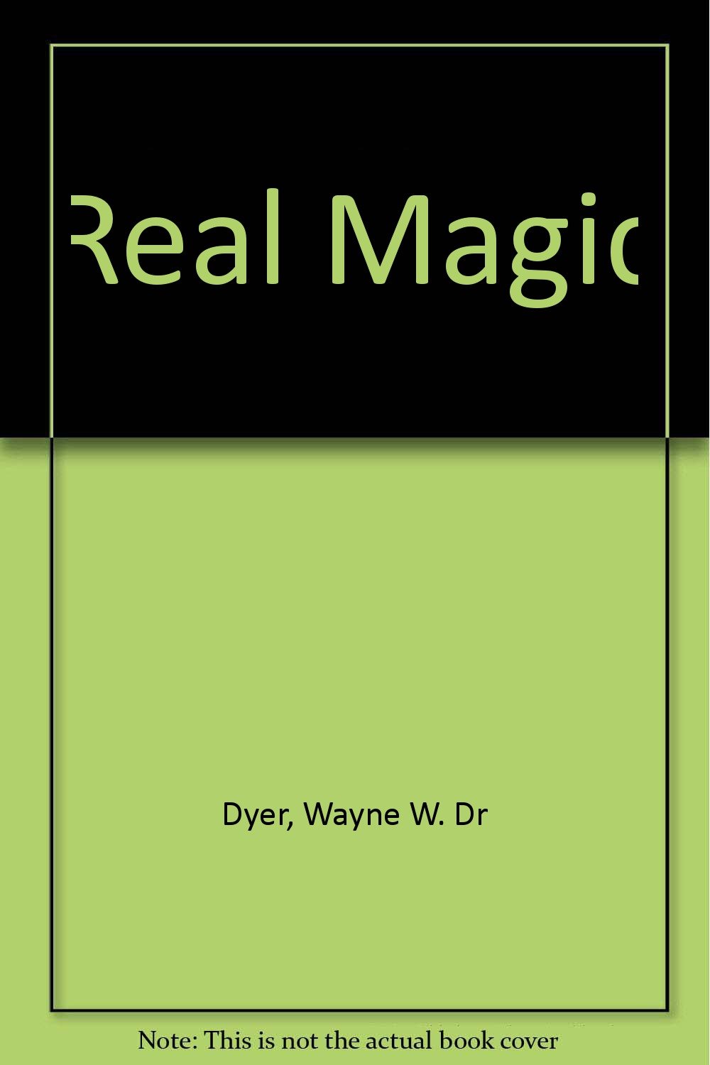 Real Magic: Dyer, Dr. Wayne W.: 9780517132449: Amazon.com: Books