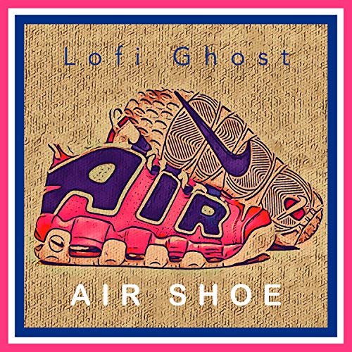 Air Shoe by Lofi Ghost on Amazon Music - Amazon.com