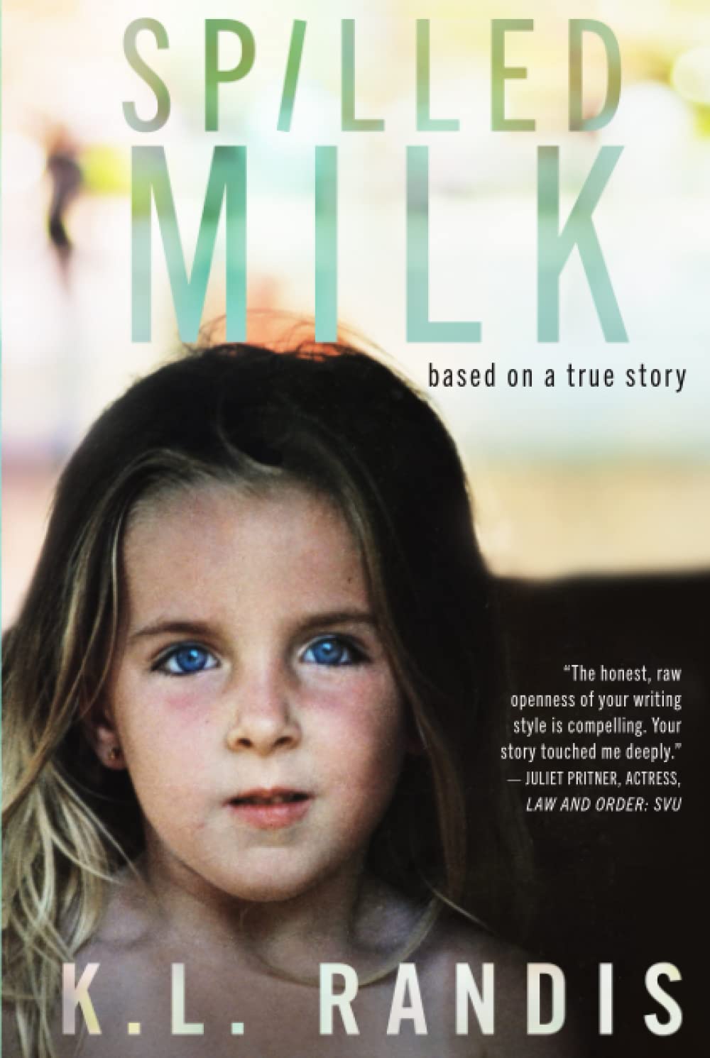 Spilled Milk: Based on a true story: Randis, K.L.: 9781950390014 ...