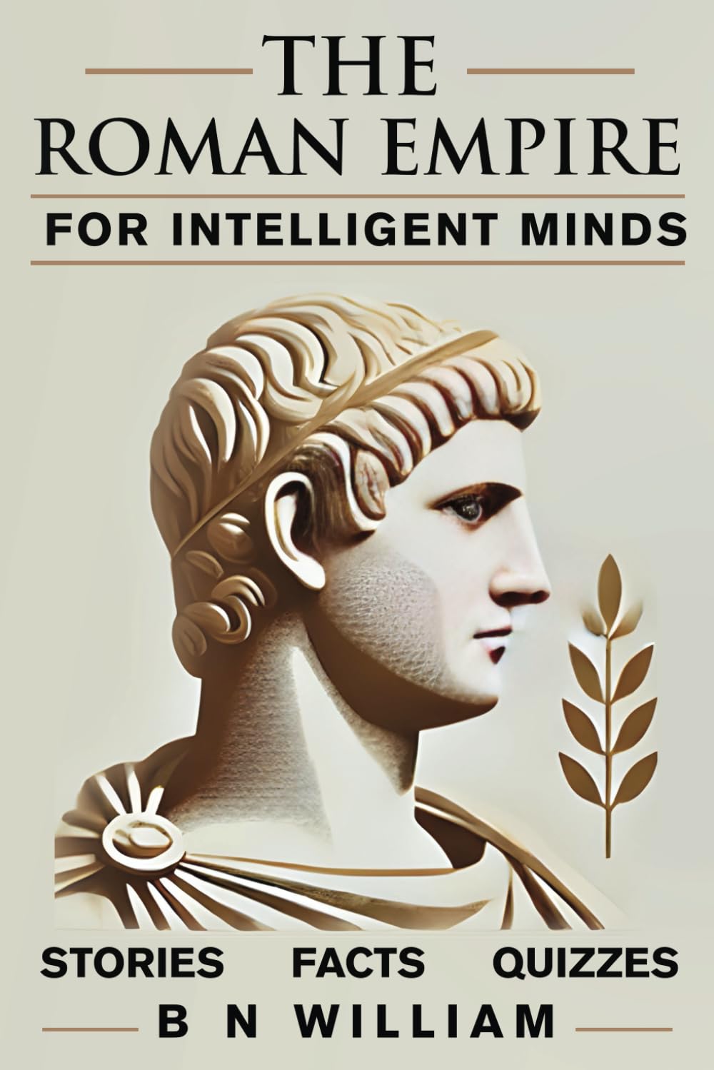 The Roman Empire for Intelligent Minds: Quizzes, Stories, and Facts ...