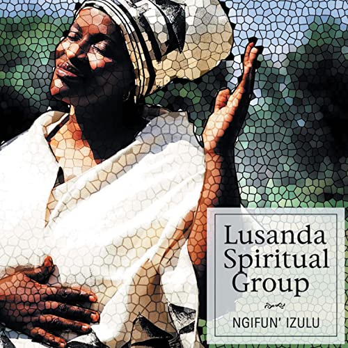 Écouter Ngifun' Izulu de Lusanda Spiritual Group sur Amazon Music