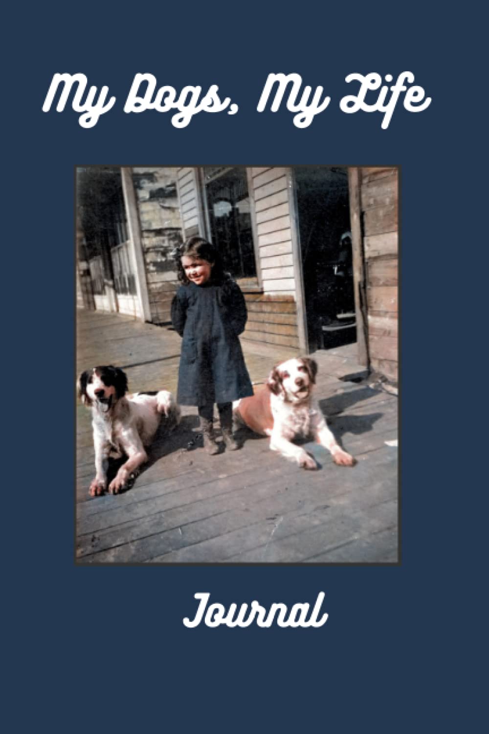 My Dogs, My Life Journal: Navy Blue Journal Features Vintage Picture of ...