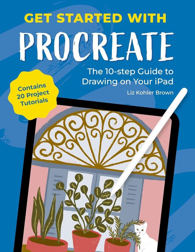 Get Started with Procreate: The 10-Step Guide to Drawing on Your iPad ...