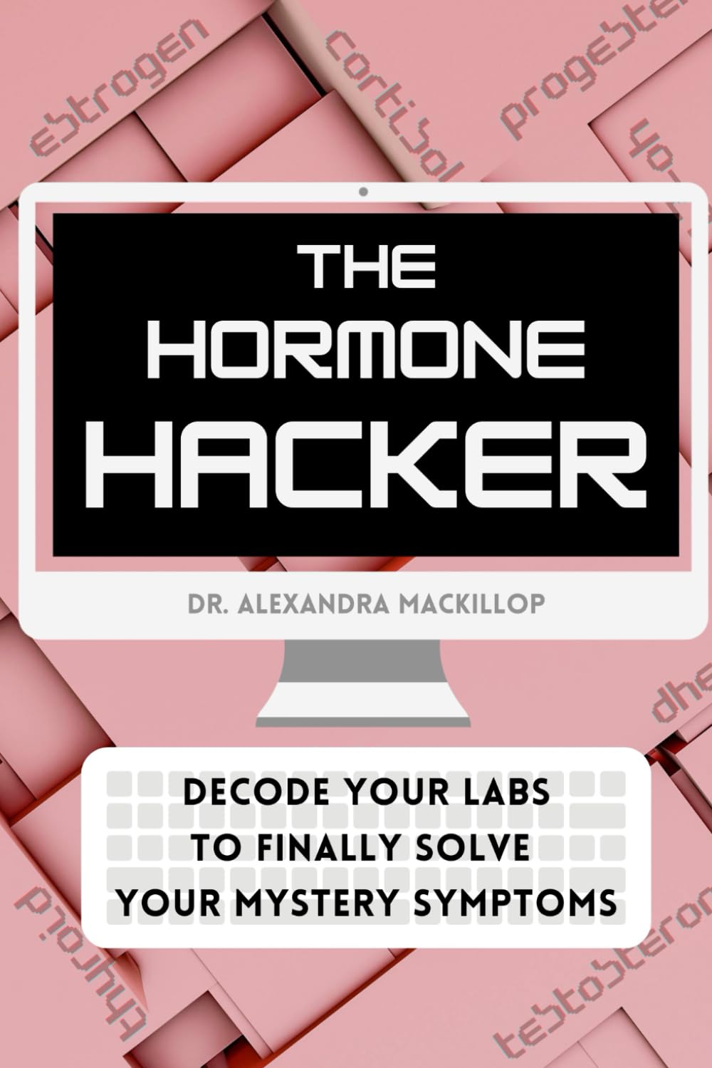 Amazon.com: The Hormone Hacker: Decode Your Labs to Finally Solve Your ...