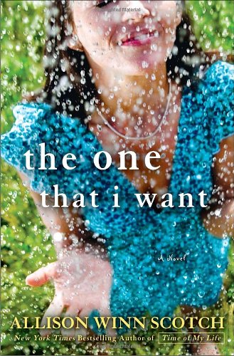 The One That I Want: A Novel: Scotch, Allison Winn: 9780307464507 ...