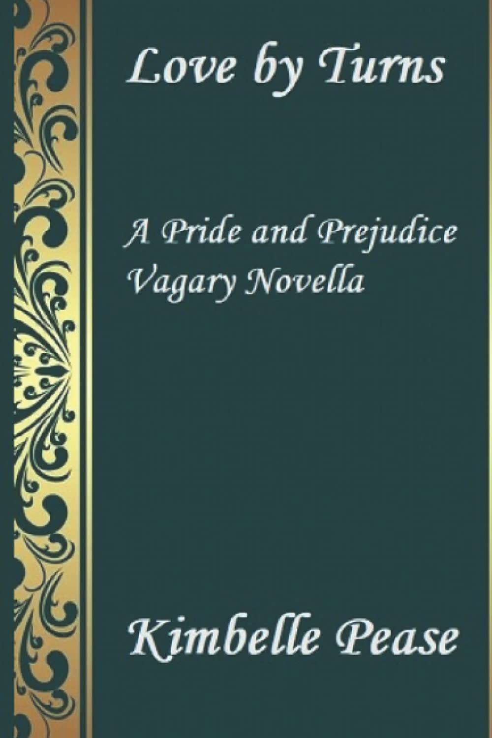Love by Turns: A Pride and Prejudice Vagary Novella: Pease, Kimbelle: 9798353094845: Amazon.com ...
