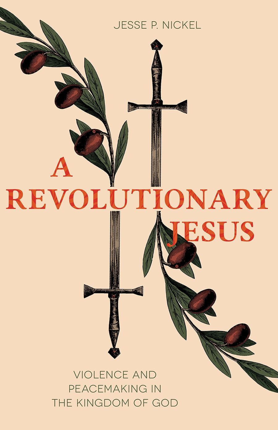 A Revolutionary Jesus: Violence and Peacemaking in the Kingdom of God ...