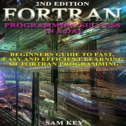 Amazon.com: Fortran Programming Success in a Day: Beginners Guide to Fast, Easy and Efficient ...