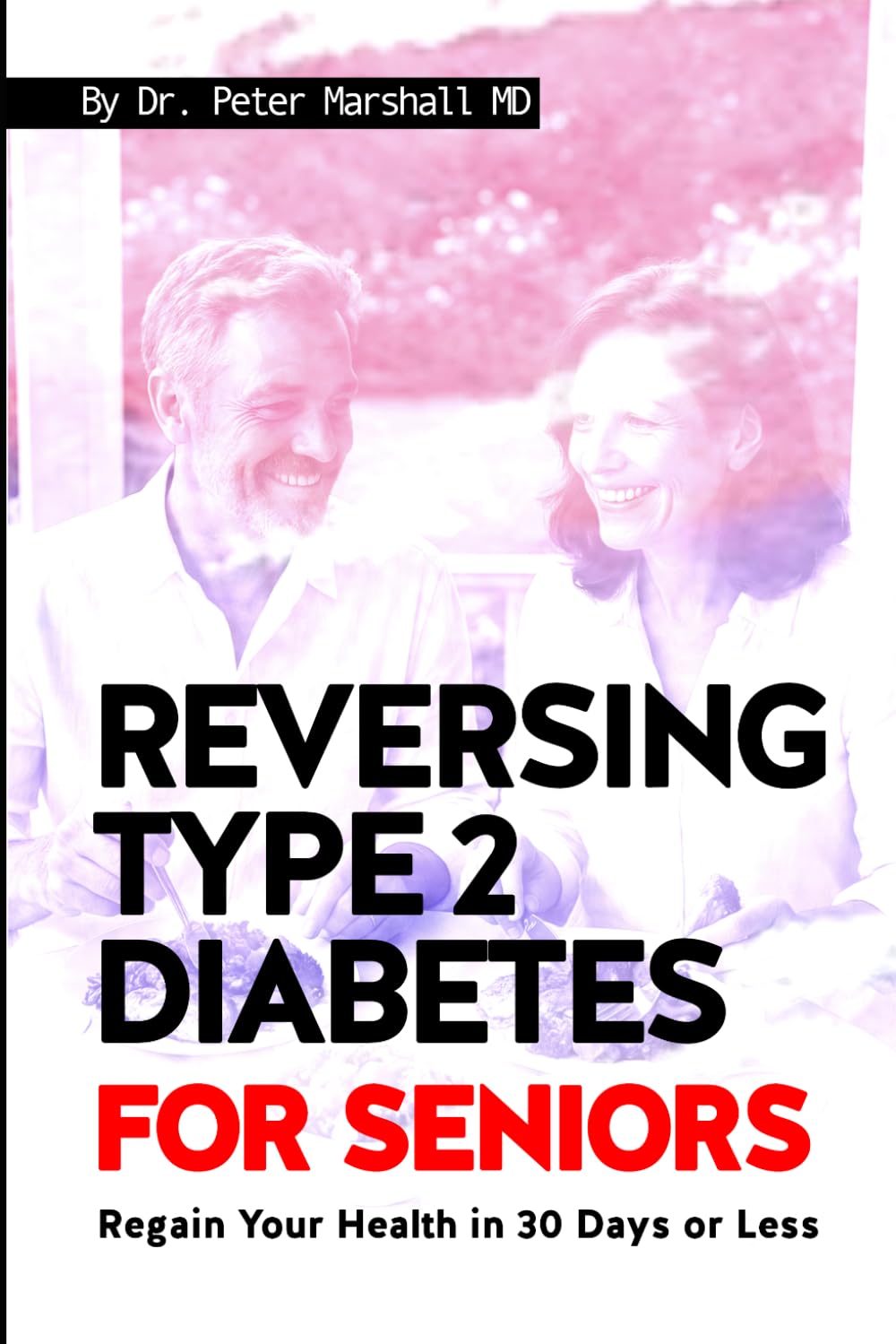 Reversing Type 2 Diabetes: Regain your health in 30 days or less ...