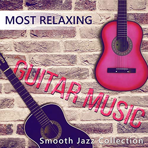 Most Relaxing Guitar Music: Smooth Jazz Collection - Music for Deep ...