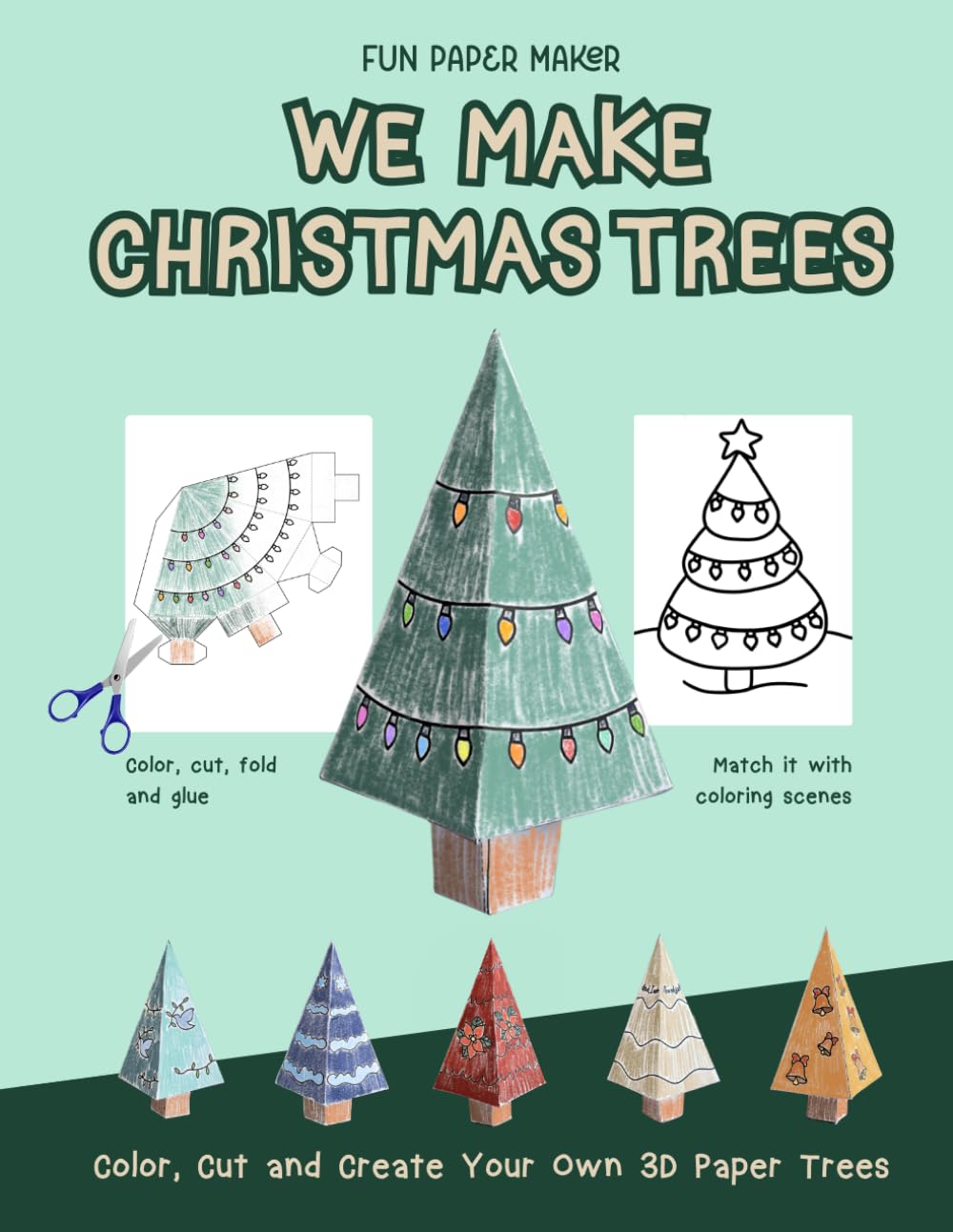 We Make Christmas Trees: Color, Cut, Glue, and Build 3D Paper Christmas ...