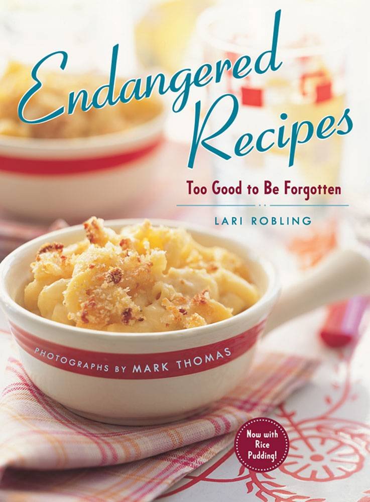 Endangered Recipes: Too Good to Be Forgotten: Robling, Lari, Thomas ...