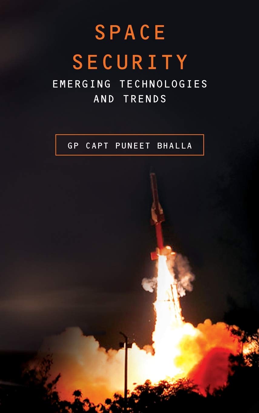 Space Security: Emerging Technologies and Trends (First): Bhalla ...
