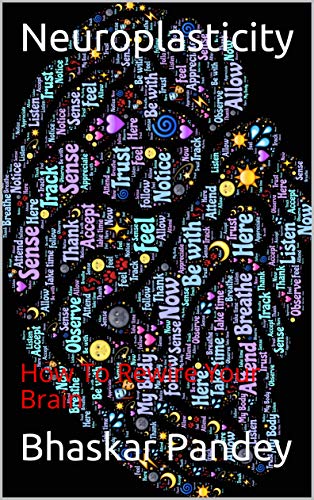 Neuroplasticity: How To Rewire Your Brain (neuroscience Book 2) eBook ...