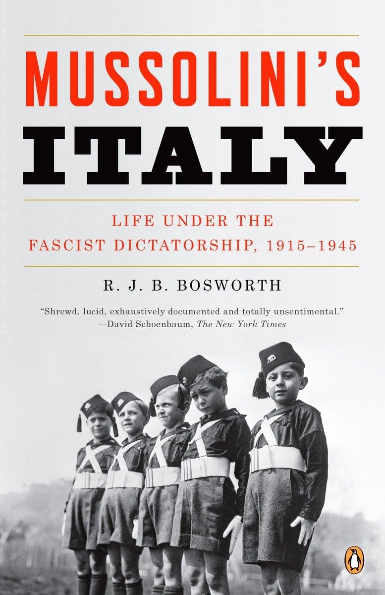 Mussolini's Italy: Life Under the Fascist Dictatorship, 1915-1945 ...