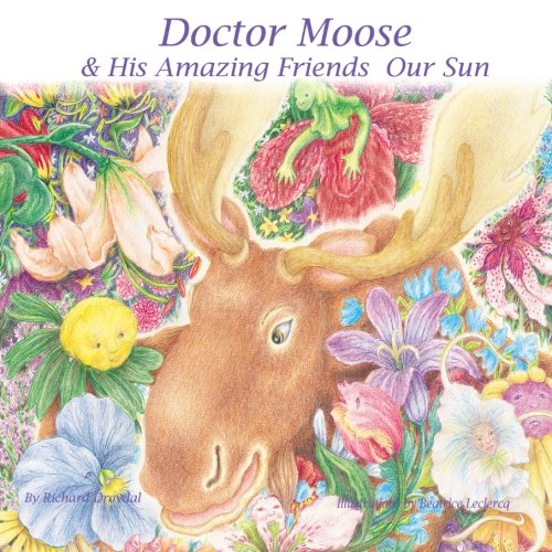 Doctor Moose And His Amazing Friends Our Sun: Drovdal, Richard ...