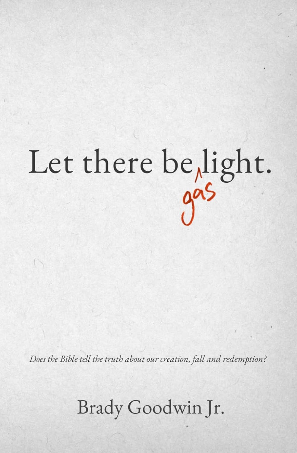 Let There Be Gaslight: Does the Bible Tell the Truth about Our Creation ...