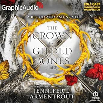 Amazon.com: The Crown of Gilded Bones (Part 1 of 2) (Dramatized Adaptation): Blood and Ash, Book ...