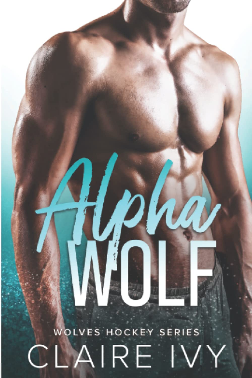 Alpha Wolf: Wolves Hockey Series Book One: Ivy, Claire: 9781739769116 ...