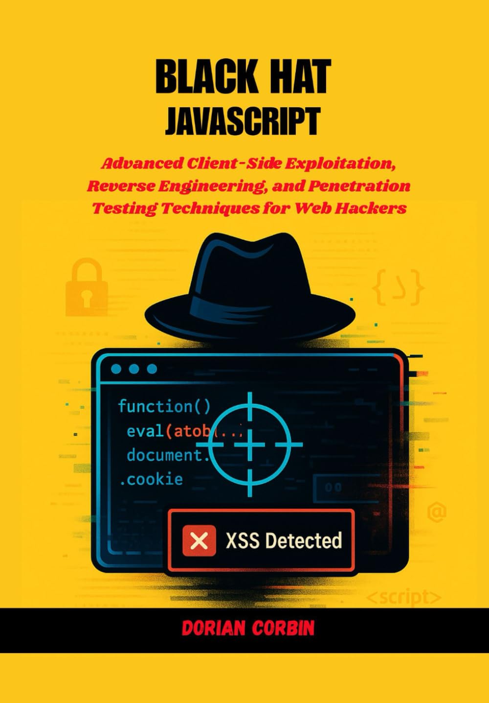 Black Hat JavaScript: Advanced Client-Side Exploitation, Reverse ...