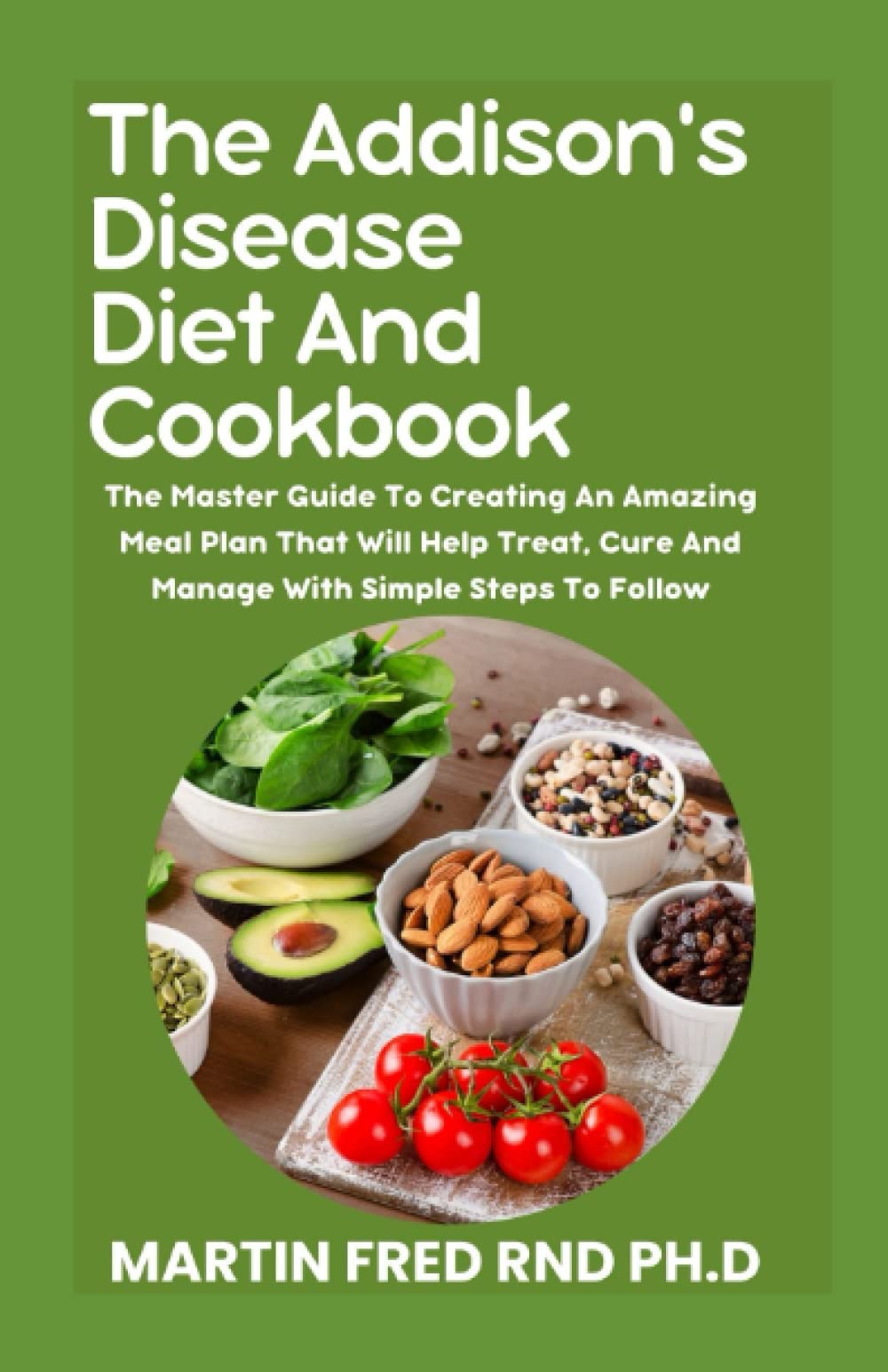 Buy The Addison's Disease Diet And Cookbook: The Master Guide To ...
