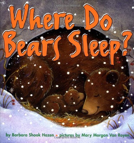 Where Do Bears Sleep?: Hazen, Barbara Shook, Van Royen, Mary Morgan ...