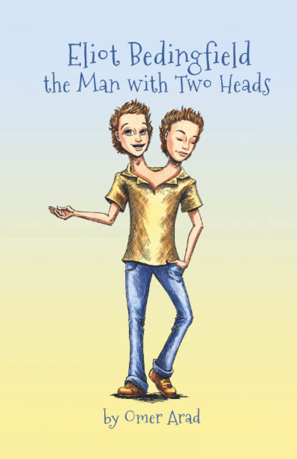 Eliot Bedingfield the man with two heads: Arad, Omer, Hume, Lucy ...