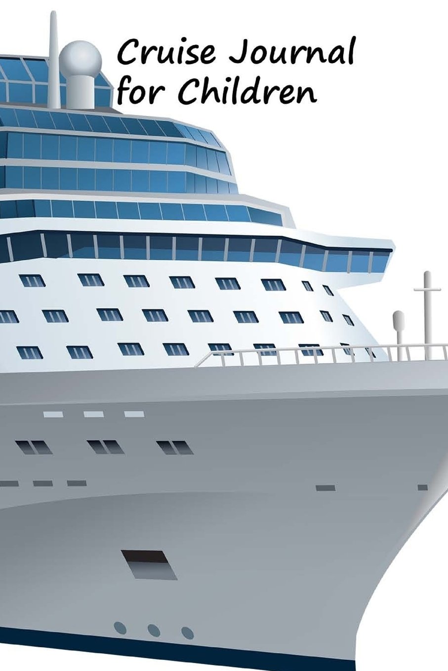 Cruise Journal for Children: A Day-to-Day Diary of my Cruise (Travel ...
