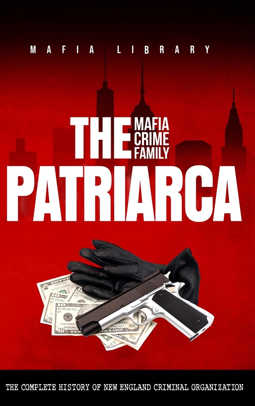 Amazon | The Patriarca Mafia Crime Family: The Complete History of a ...