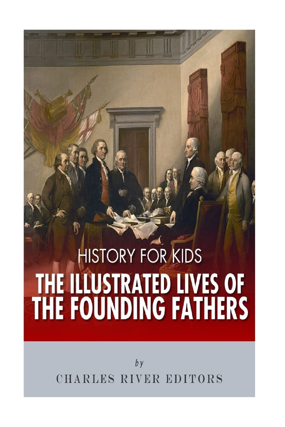 History for Kids: The Illustrated Lives of Founding Fathers - George ...
