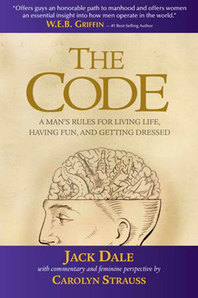 The Code: A Man's Rules for Living Life, Having Fun, and Getting ...