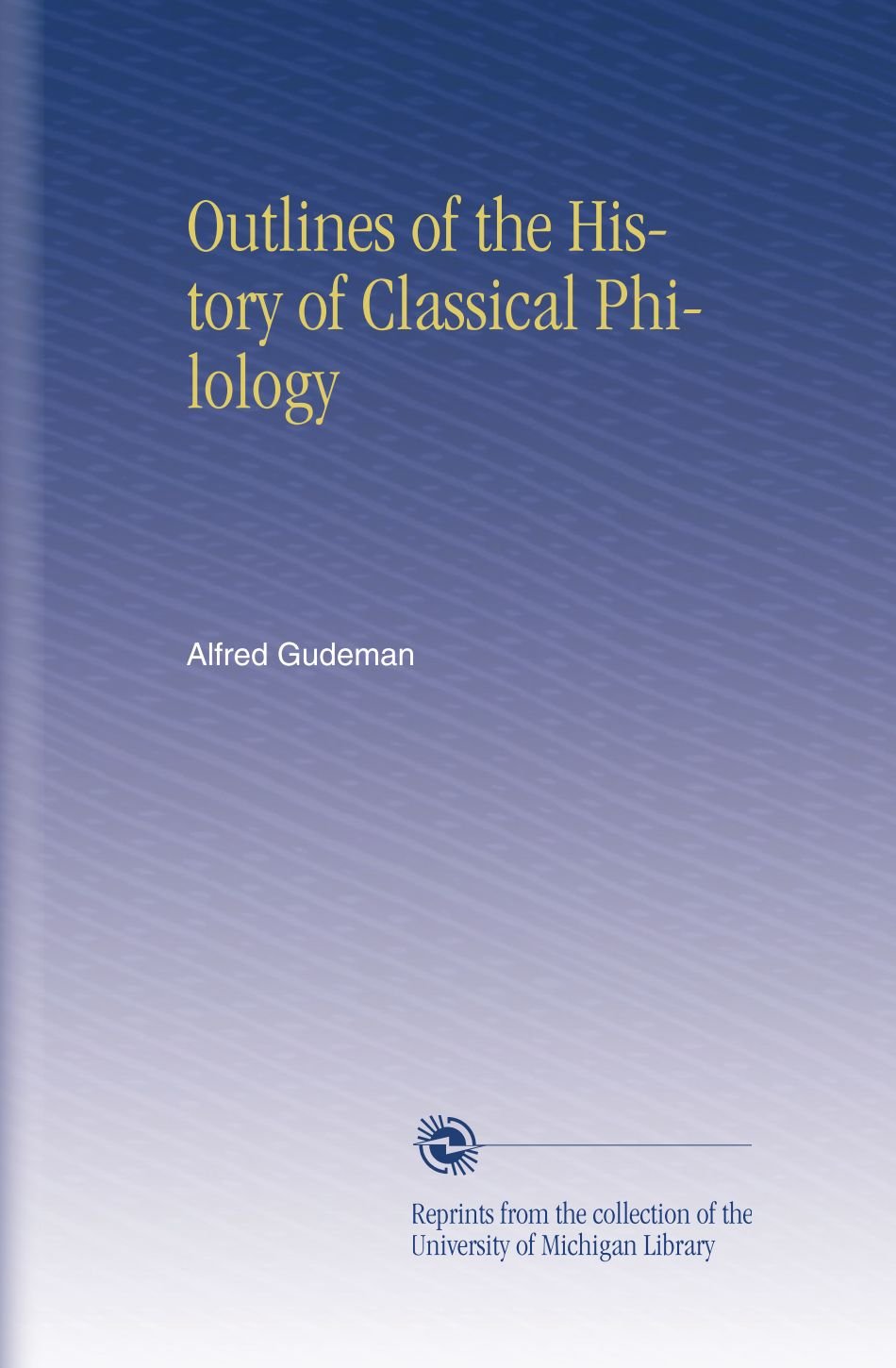 Outlines of the History of Classical Philology : Amazon.in: Books