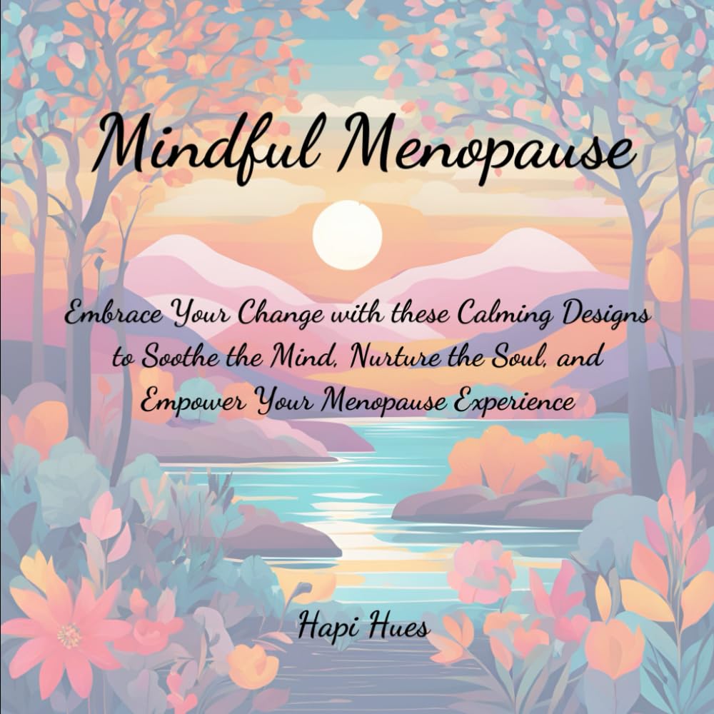 Amazon.com: Mindful Menopause: Embrace Your Change with these Calming ...